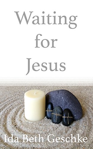 Waiting for Jesus | idabethgeschkedotcom